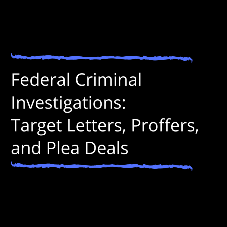 Federal Investigations: Target Letters, Proffers, and Plea Deals ...