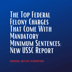 The Top Federal Felony Charges That Come With Mandatory Minimum ...