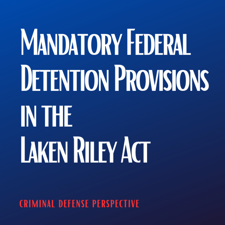 The Mandatory Federal Detention Provisions in the Laken Riley Act ...